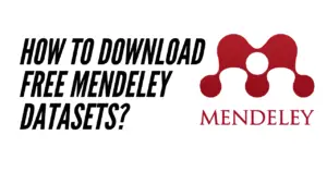 How to Download Free Mendeley Datasets? - iLovePhD