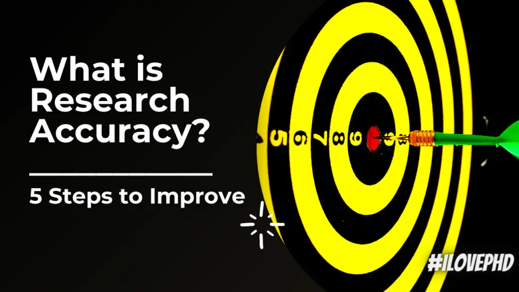 What is Research Accuracy | 5 Steps to Improve - iLovePhD