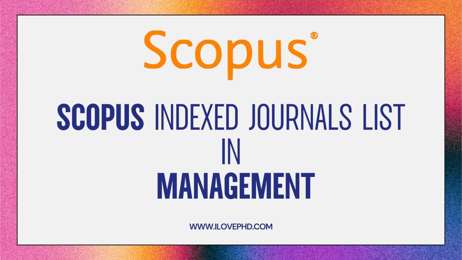Top Scopus Indexed Journals in Management 2025 - iLovePhD