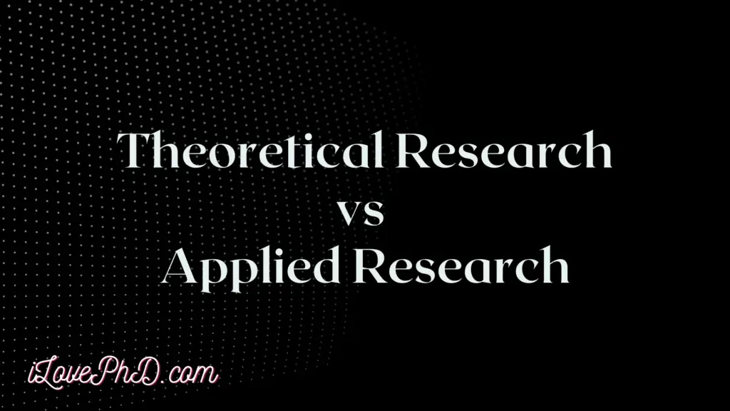 Theoretical Research vs Applied Research - iLovePhD